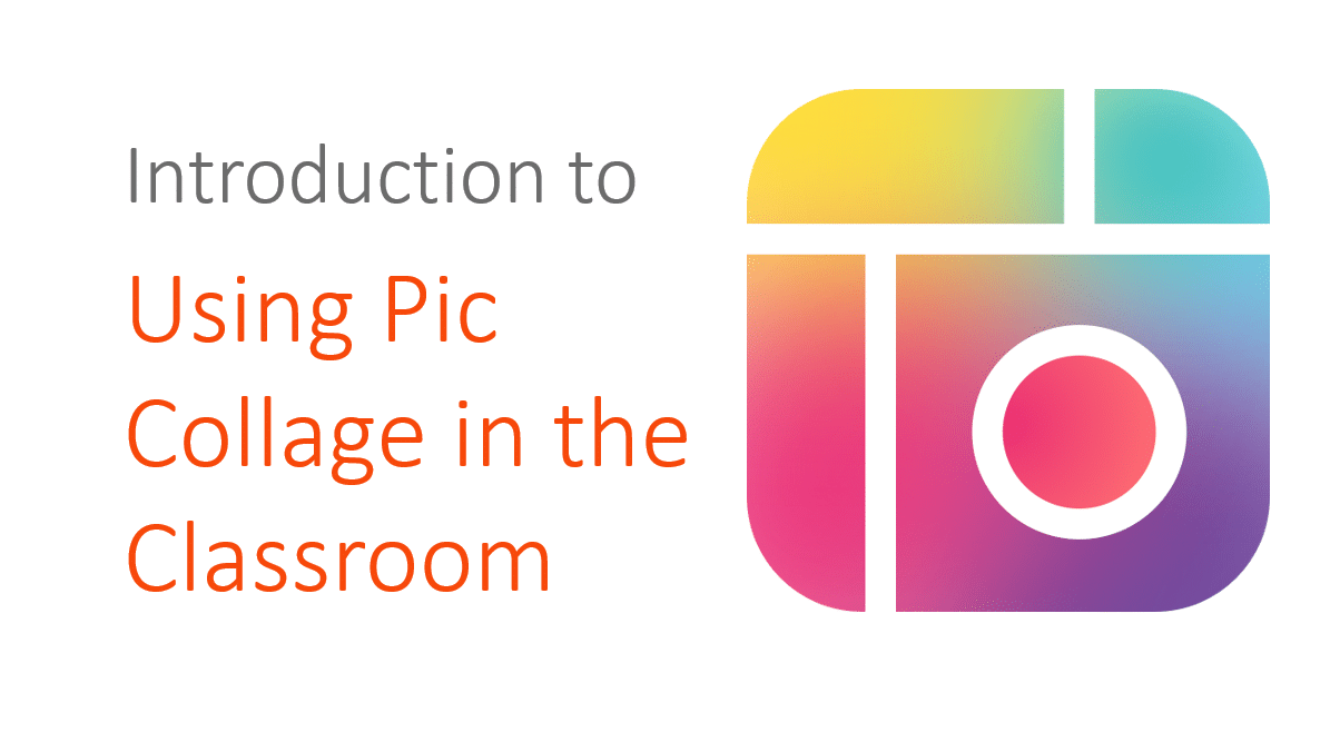 Using Pic Collage in the Classroom – Professional Development Platform